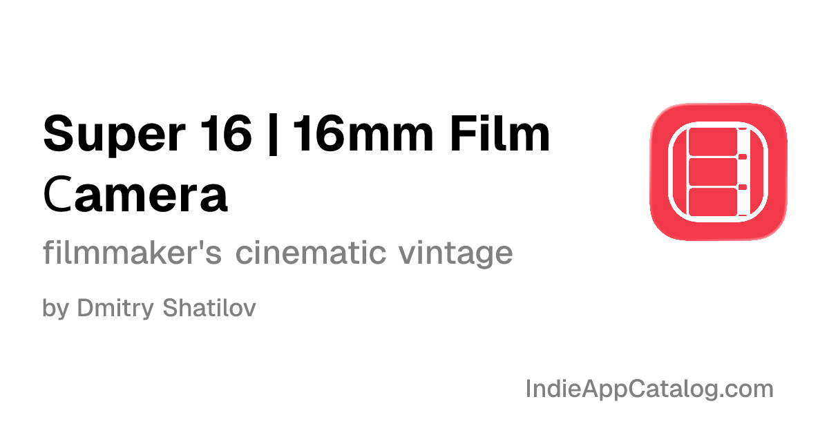 Super 16 | 16mm Film Сamera | Indie App Catalog